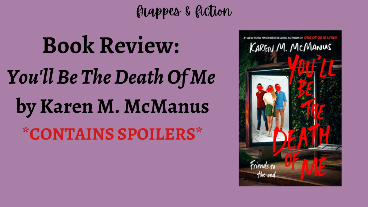 Book Review: You’ll Be The Death Of Me by Karen M. McManus | SPOILER ...